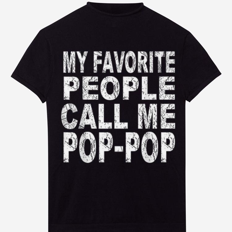 My Favorite People Call Me Pop Pop shirt, hoodie, sweater, longsleeve t ...