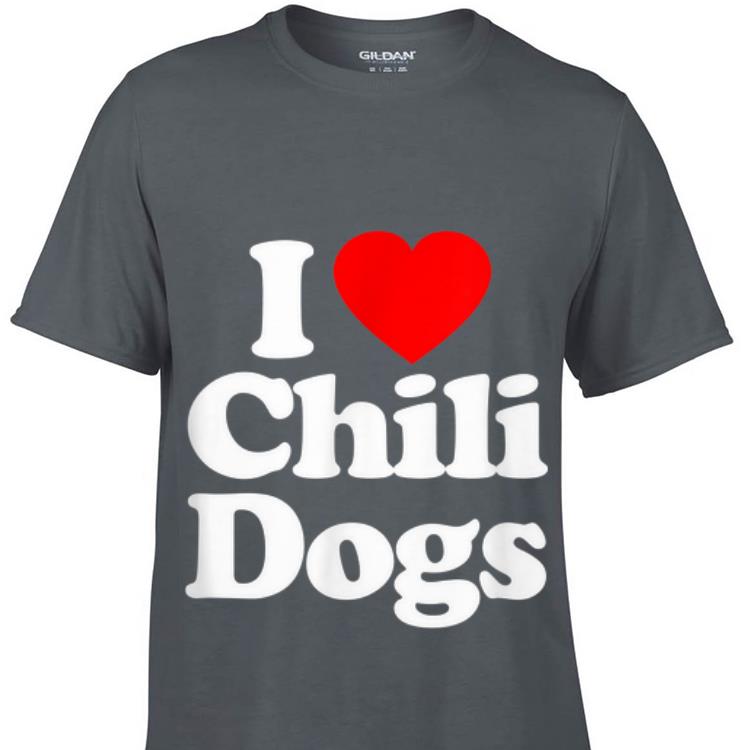 Awesome I Love Chili Dogs Heart shirt, hoodie, sweater, longsleeve t-shirt