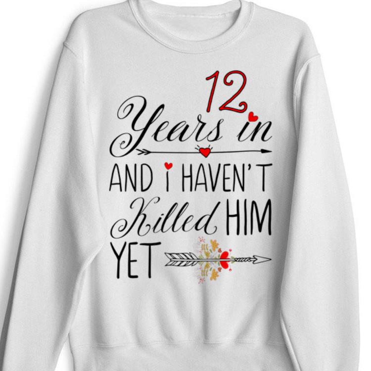 Original 12 Years In Marriage And I Havent Killed Him Yet Marriage
