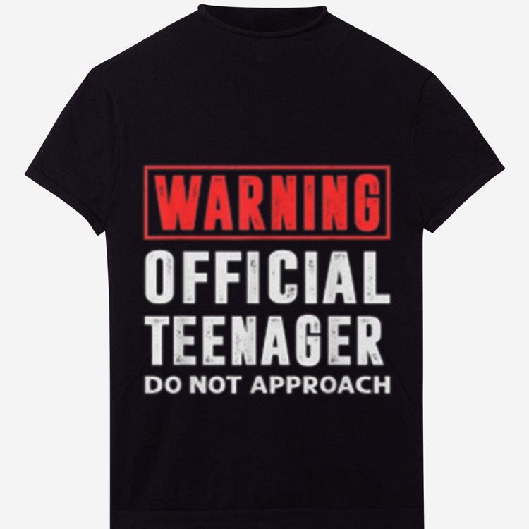 Awesome Warning Official Teenager Do Not Approach shirt, hoodie ...