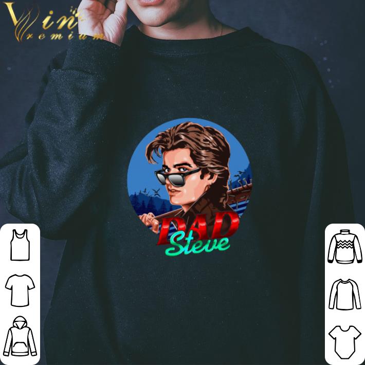 Premium Dad Steve Harrington Stranger Things 3 shirt, hoodie, sweater ...