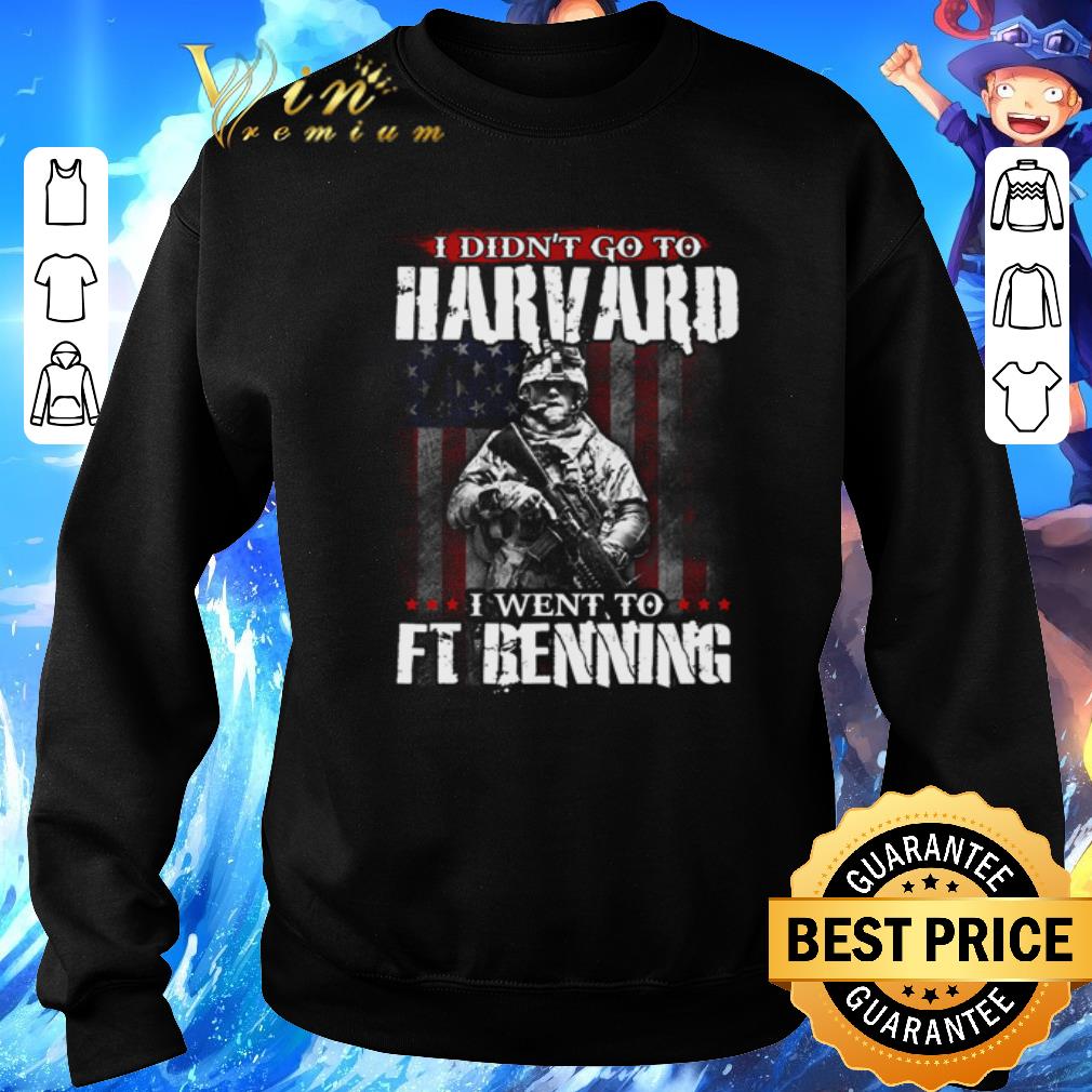 Pretty I didn't go to Harvard i went to FT benning shirt, hoodie ...