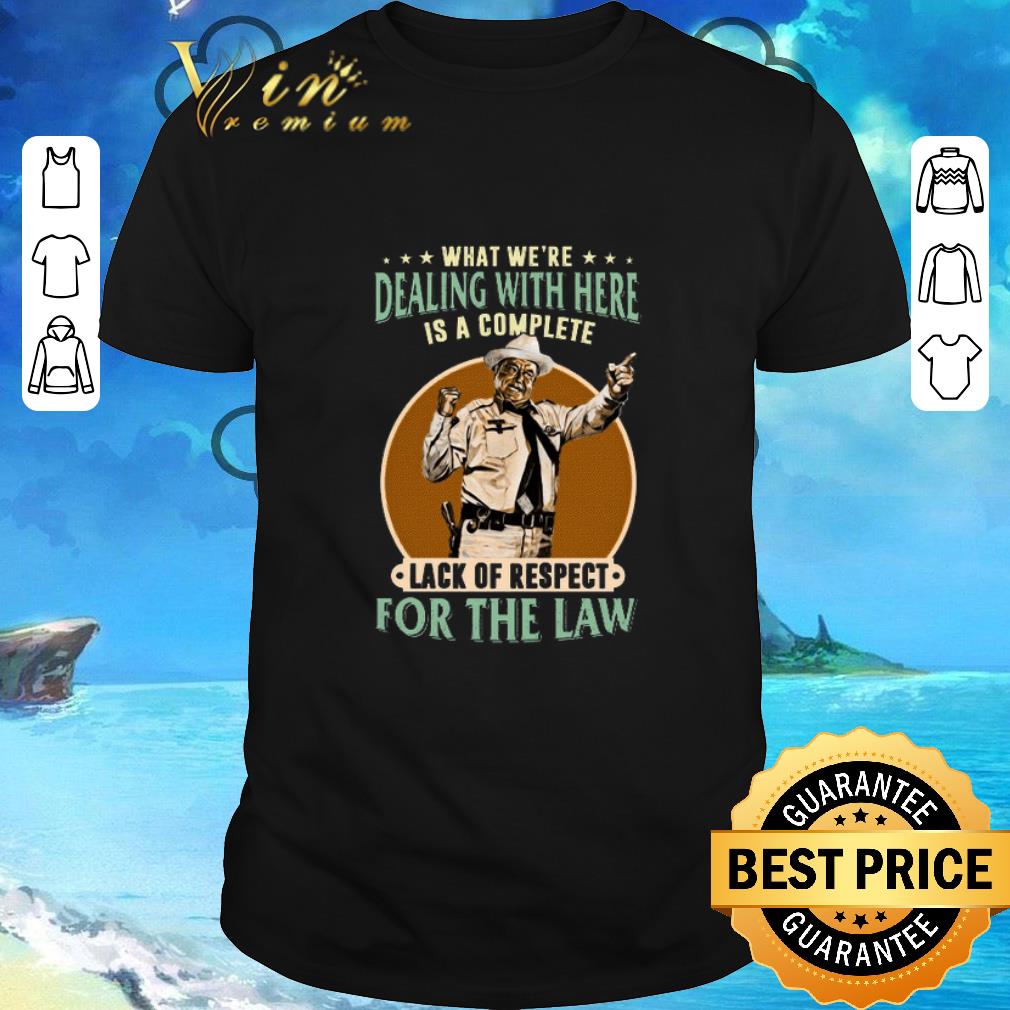 Funny Buford T Justice What we're dealing with here is a complete lack ...