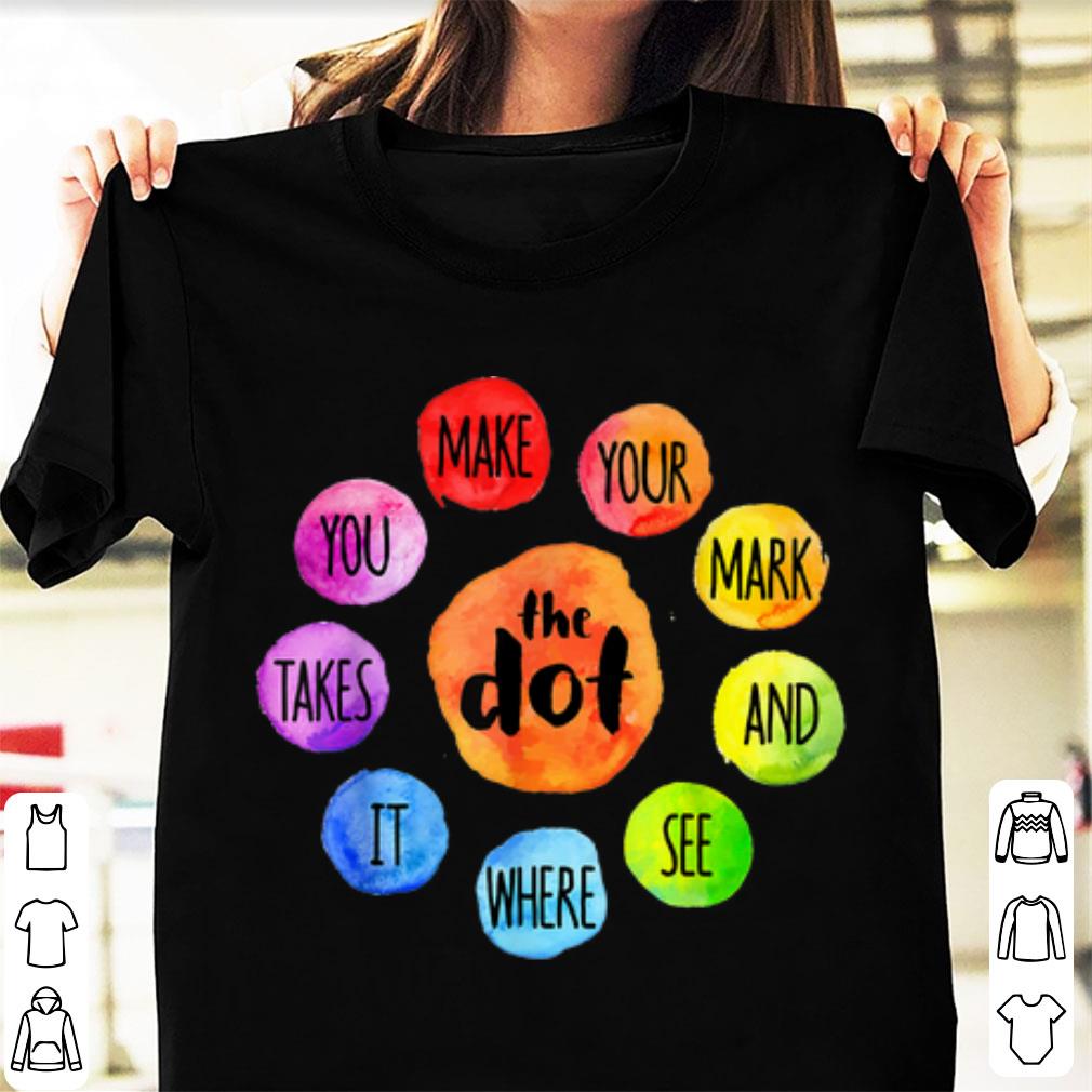 Premium The Dot Make Your Mark International Dot Day 2019 shirt, hoodie ...