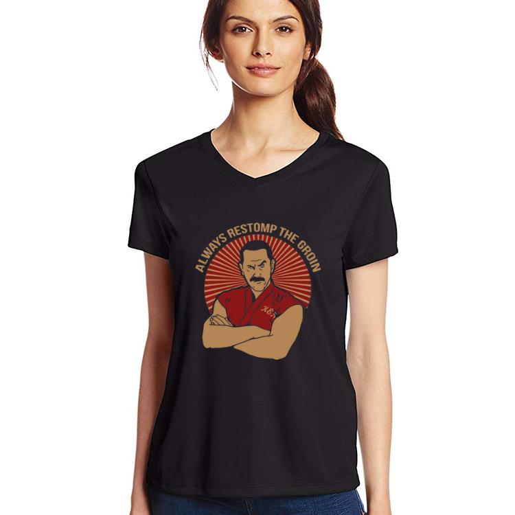 Nice Always Restomp The Groin Master Ken shirt, hoodie, sweater ...
