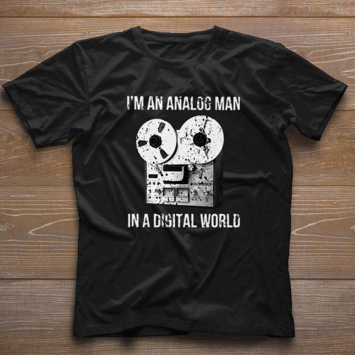 Funny I’m an analog man in a digital world shirt, hoodie, sweater ...