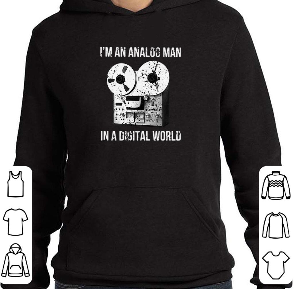 Funny I’m an analog man in a digital world shirt, hoodie, sweater ...