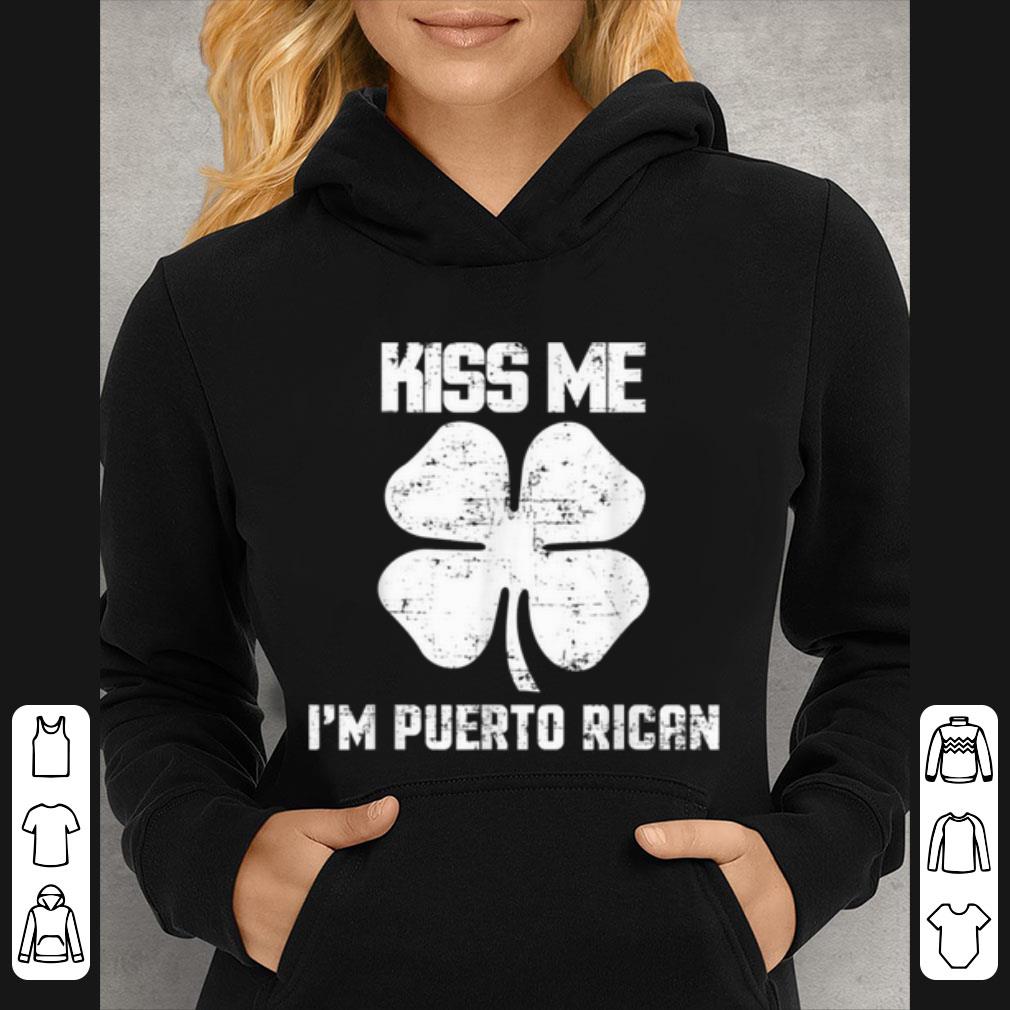 Pretty Kiss Me Im Puerto Rican St. Patricks Day Rico Gift shirt, hoodie ...