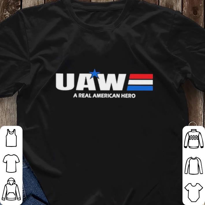 Premium UAW United Automobile Workers a real american hero shirt ...