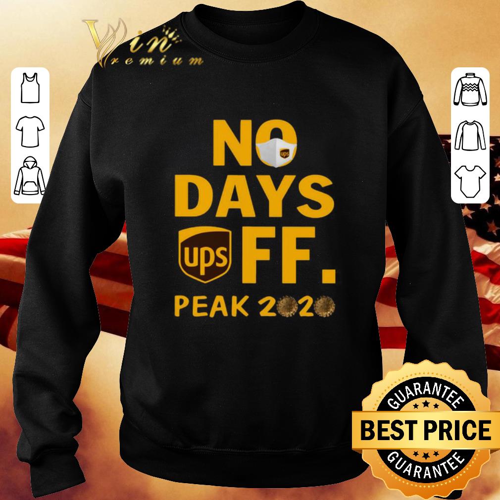 Pretty UPS No day off peak 2020 United Parcel Service shirt, hoodie ...
