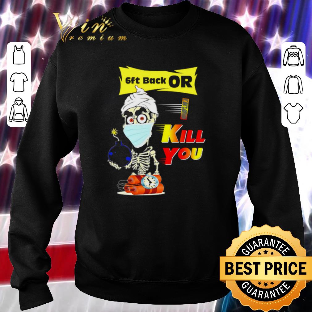 Pretty Jeff Dunham Achmed 6ft back or I kill you shirt, hoodie, sweater ...