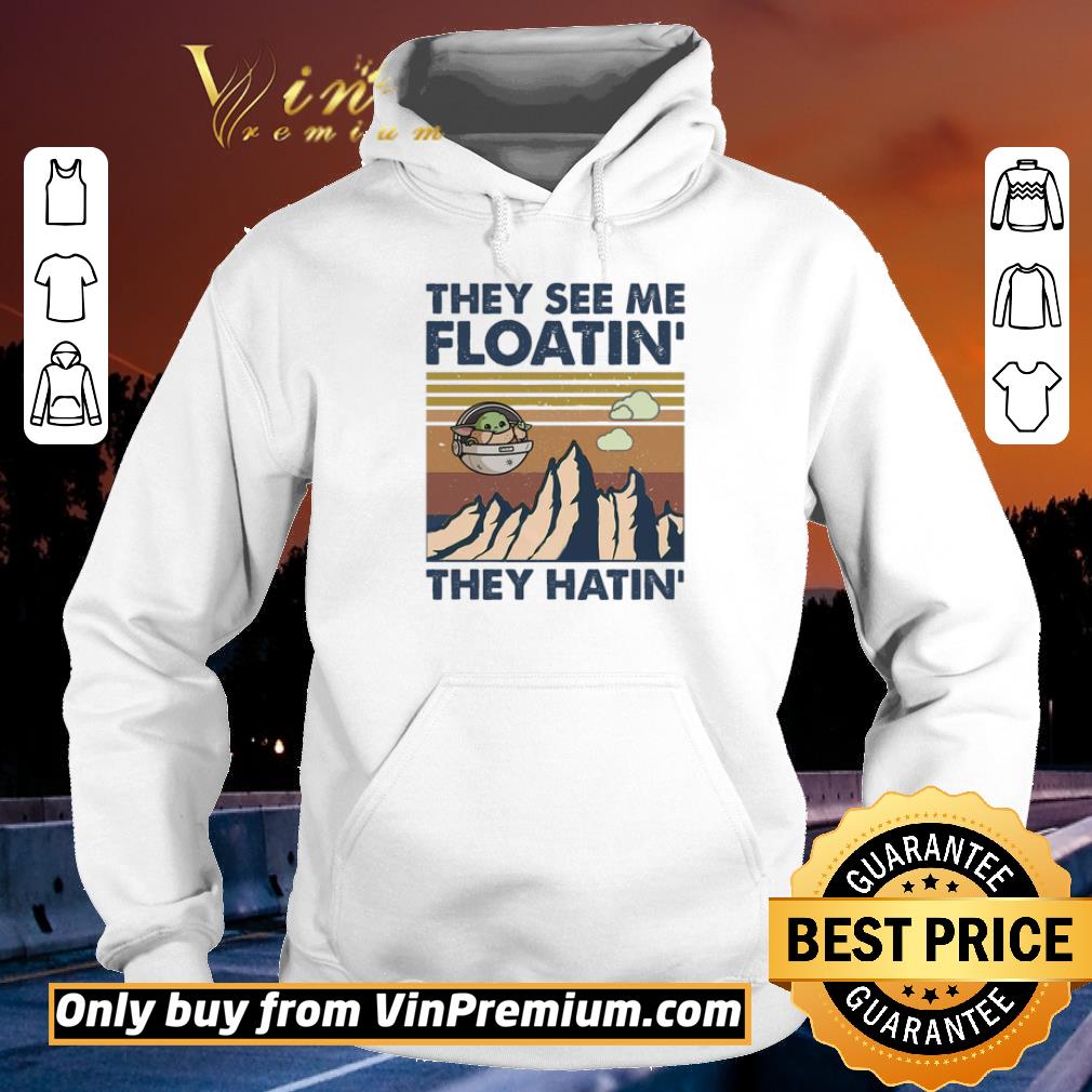 Original Baby Yoda They See Me Floatin They Hatin Vintage shirt, hoodie ...