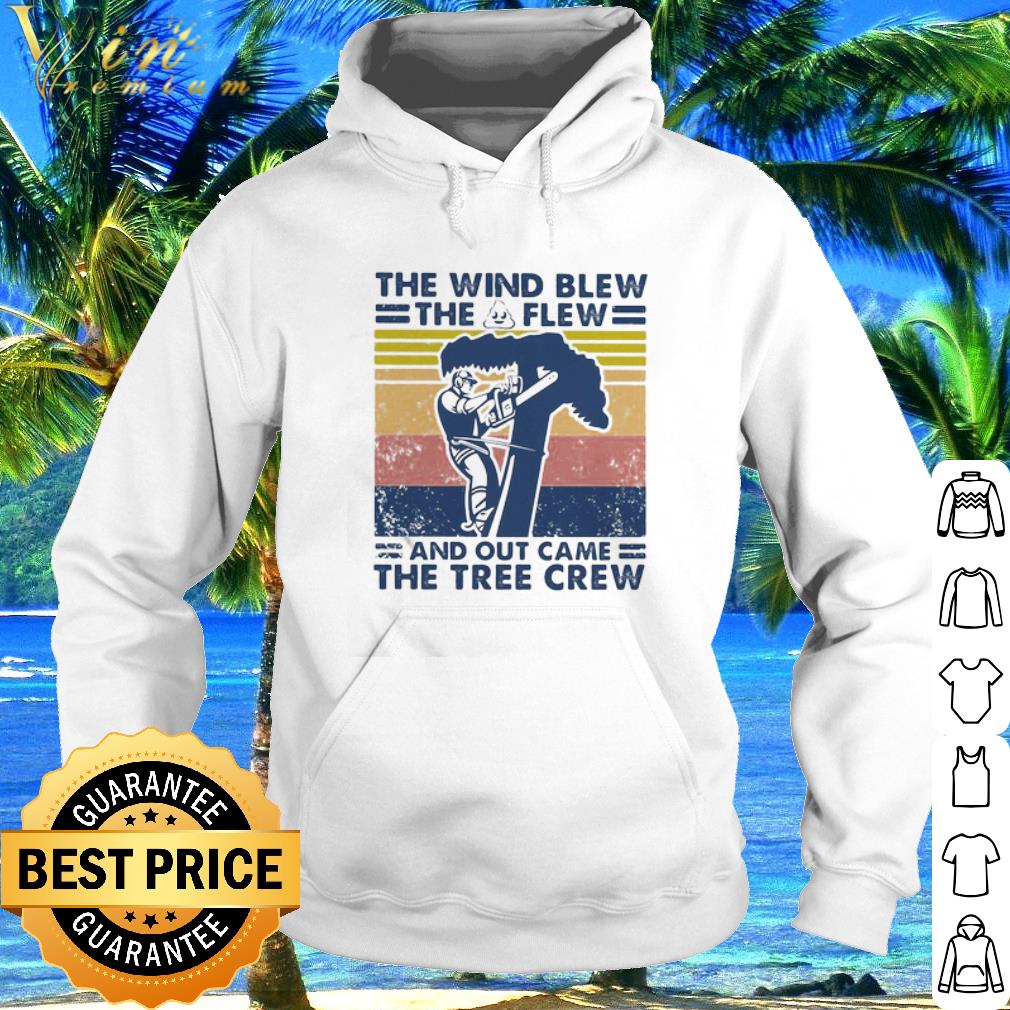 Cool Arborist the wind blew the shit flew and out came the tree crew ...