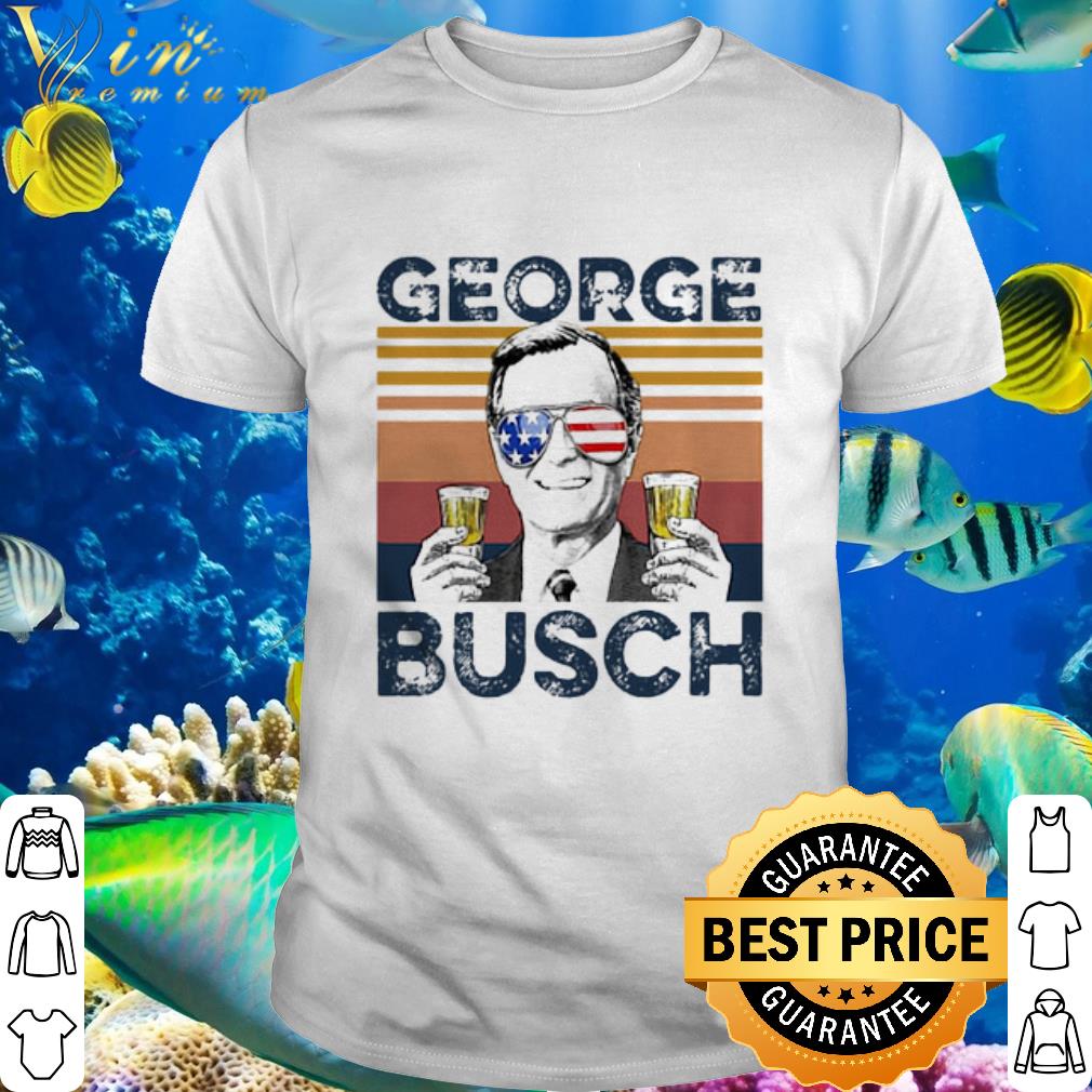 Cool Busch George W. Bush Drink Beer Glass American Flag shirt, hoodie ...
