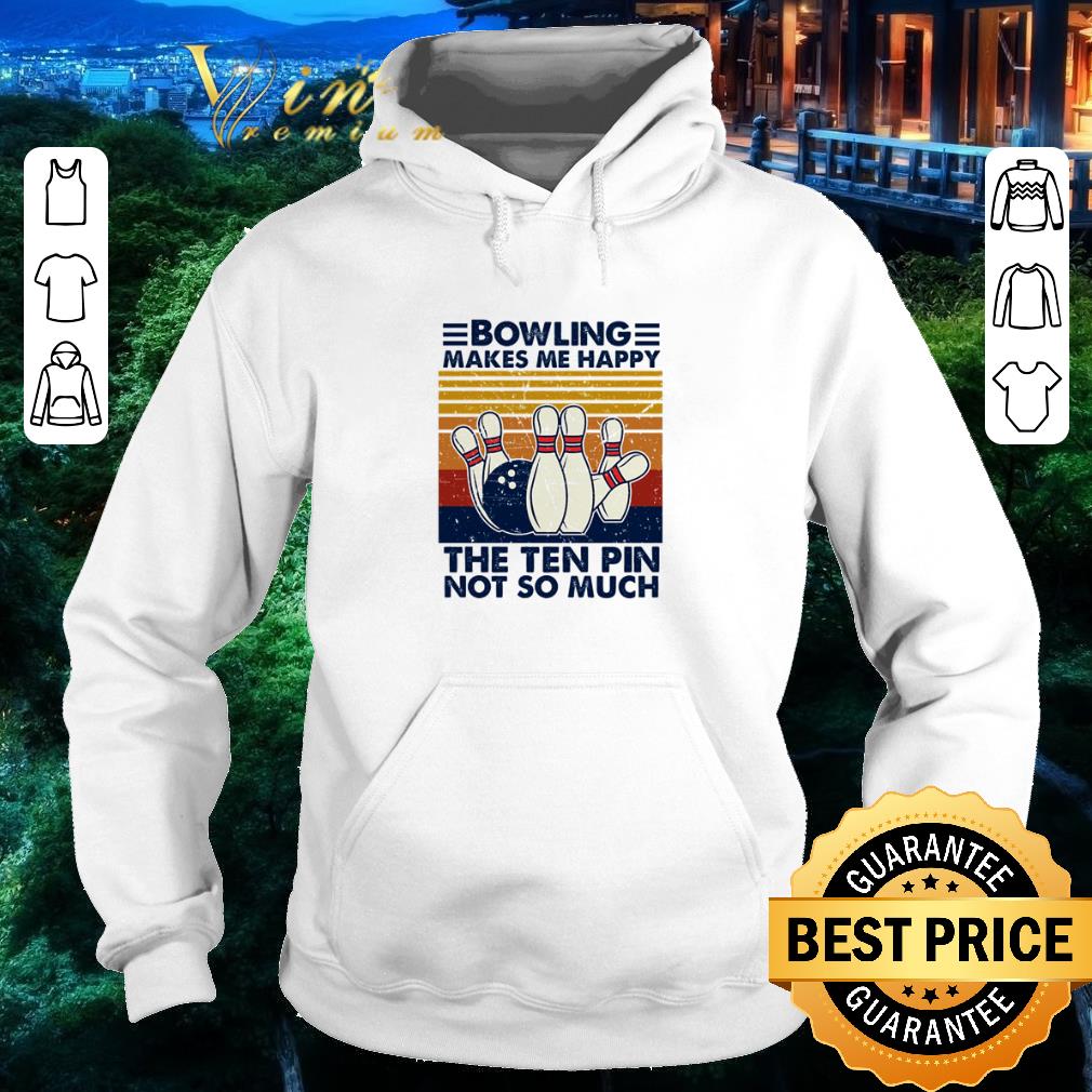 Top Bowling makes me happy the ten pin not so much vintage shirt ...