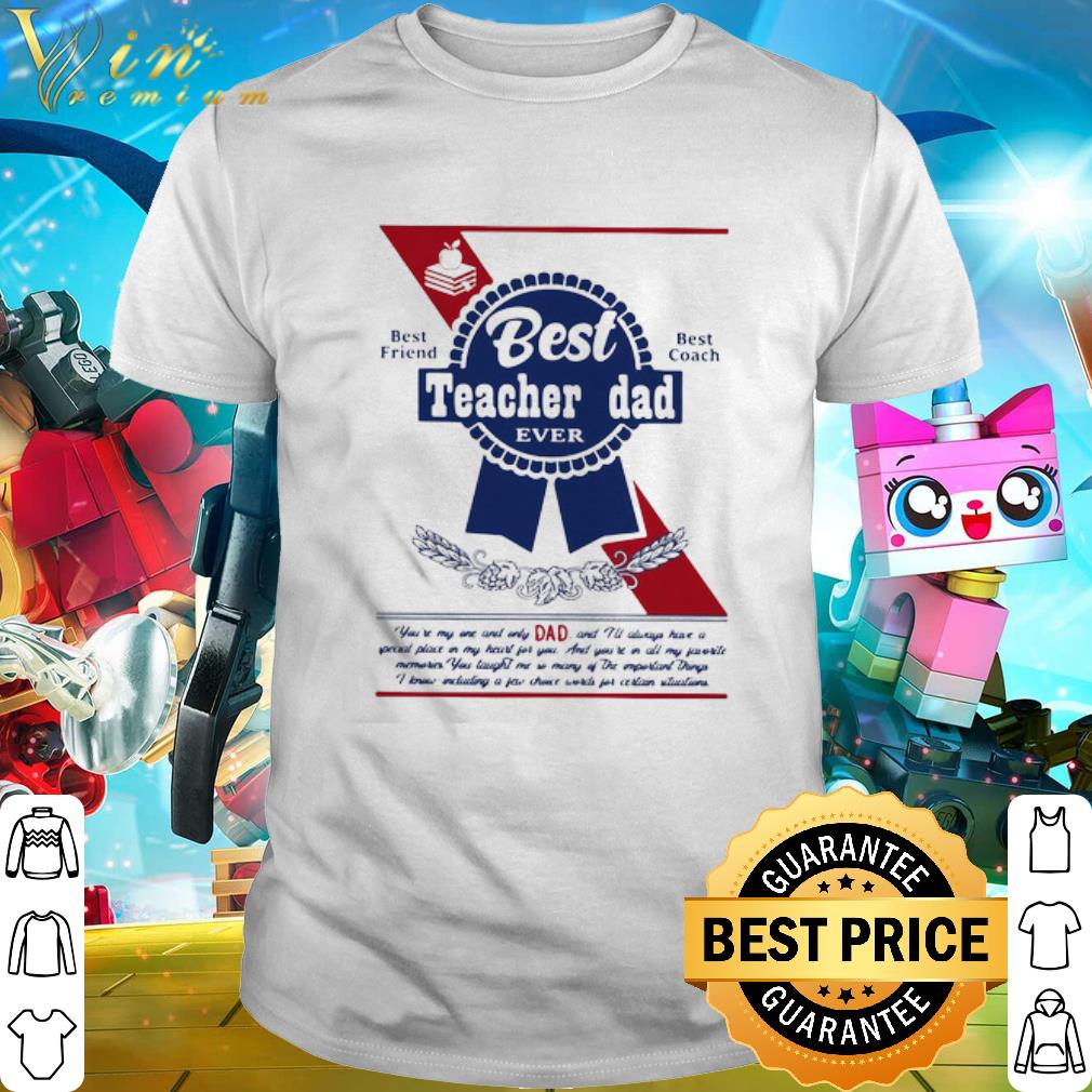 Official Best Teacher Dad Ever Best Friend Best Coach Father’s Day ...