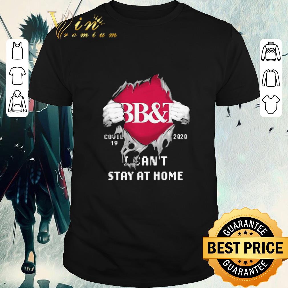 Official BB&T Truist Financial Covid-19 2020 I Can’t Stay At Home shirt ...
