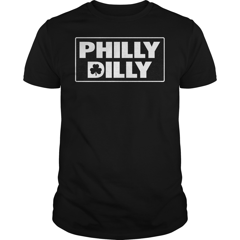 Philly Dilly St Patrick Day Shirt, hoodie, sweater, longsleeve t-shirt