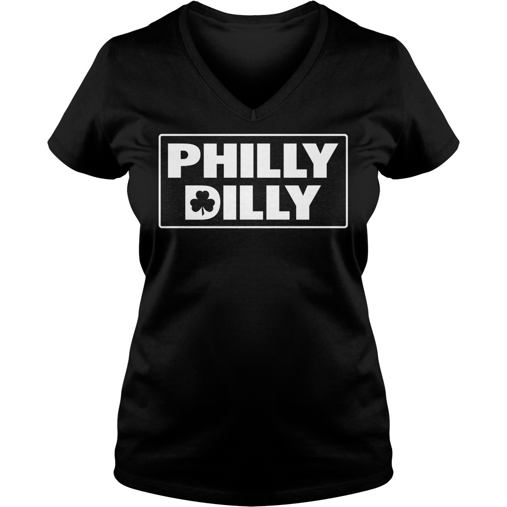 Philly Dilly St Patrick Day Shirt, hoodie, sweater, longsleeve t-shirt