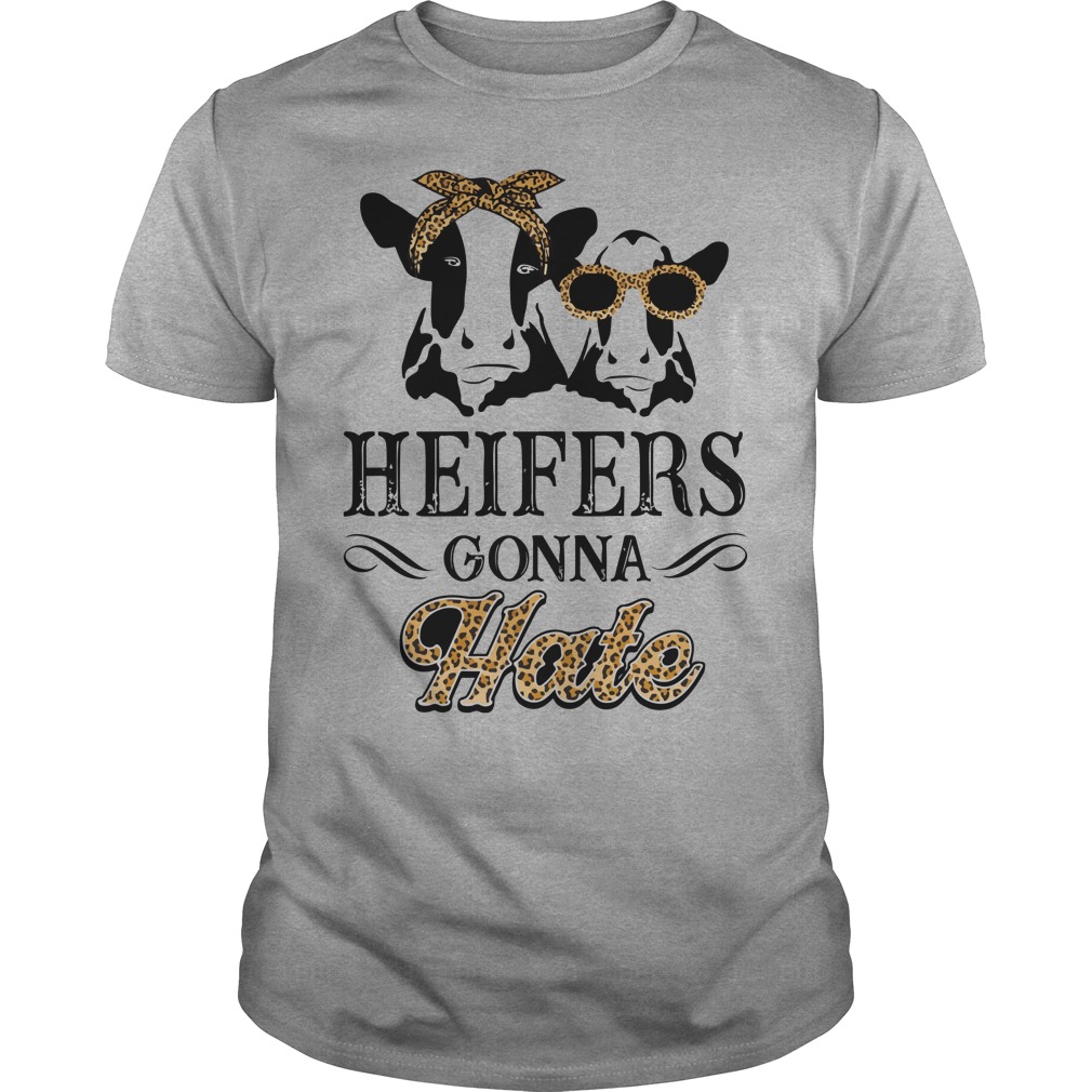 Heifers Gonna Hate Shirt, hoodie, sweater, longsleeve t-shirt