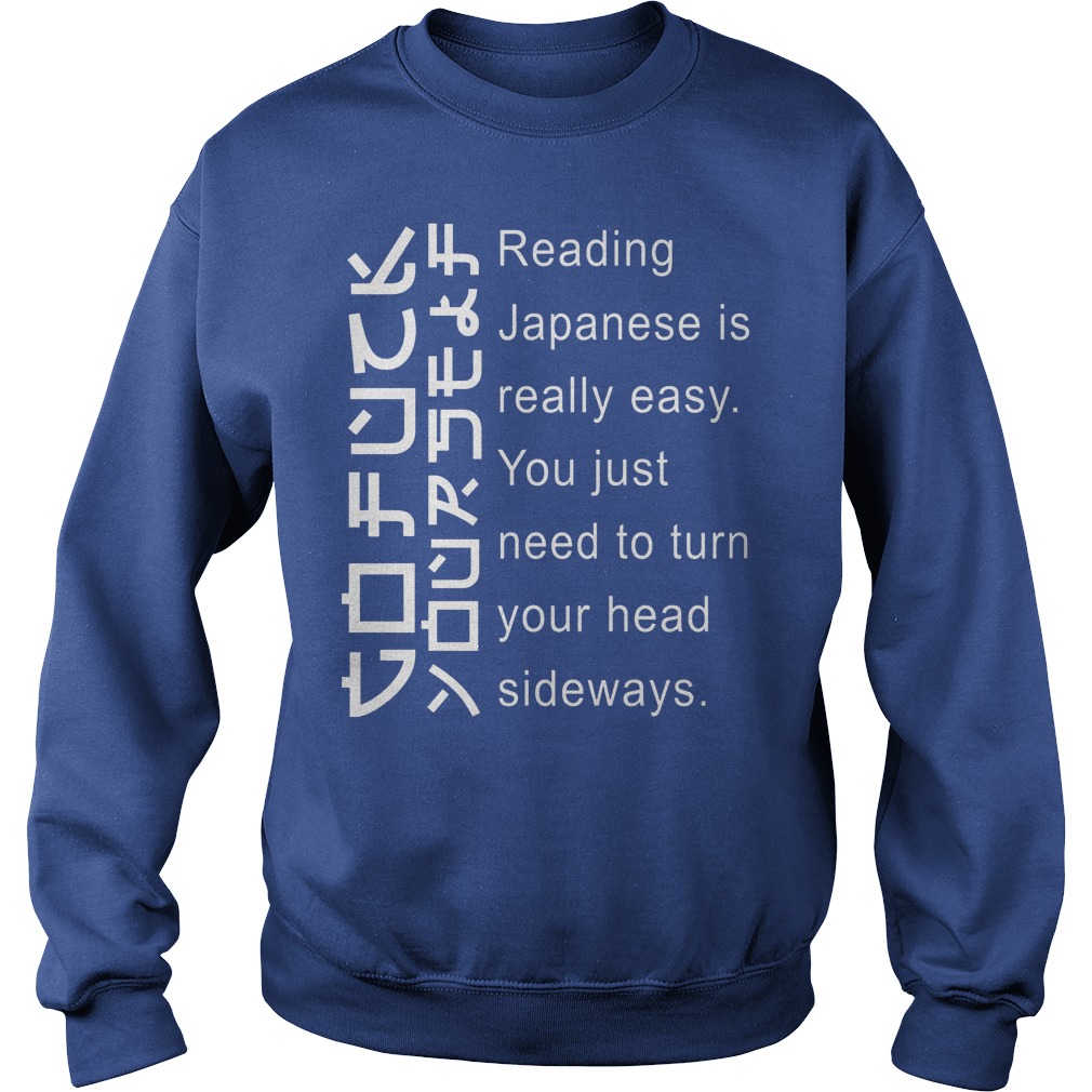 Japanese Is Really Easy You Just Need To Turn Your Head Sideways Shirt ...