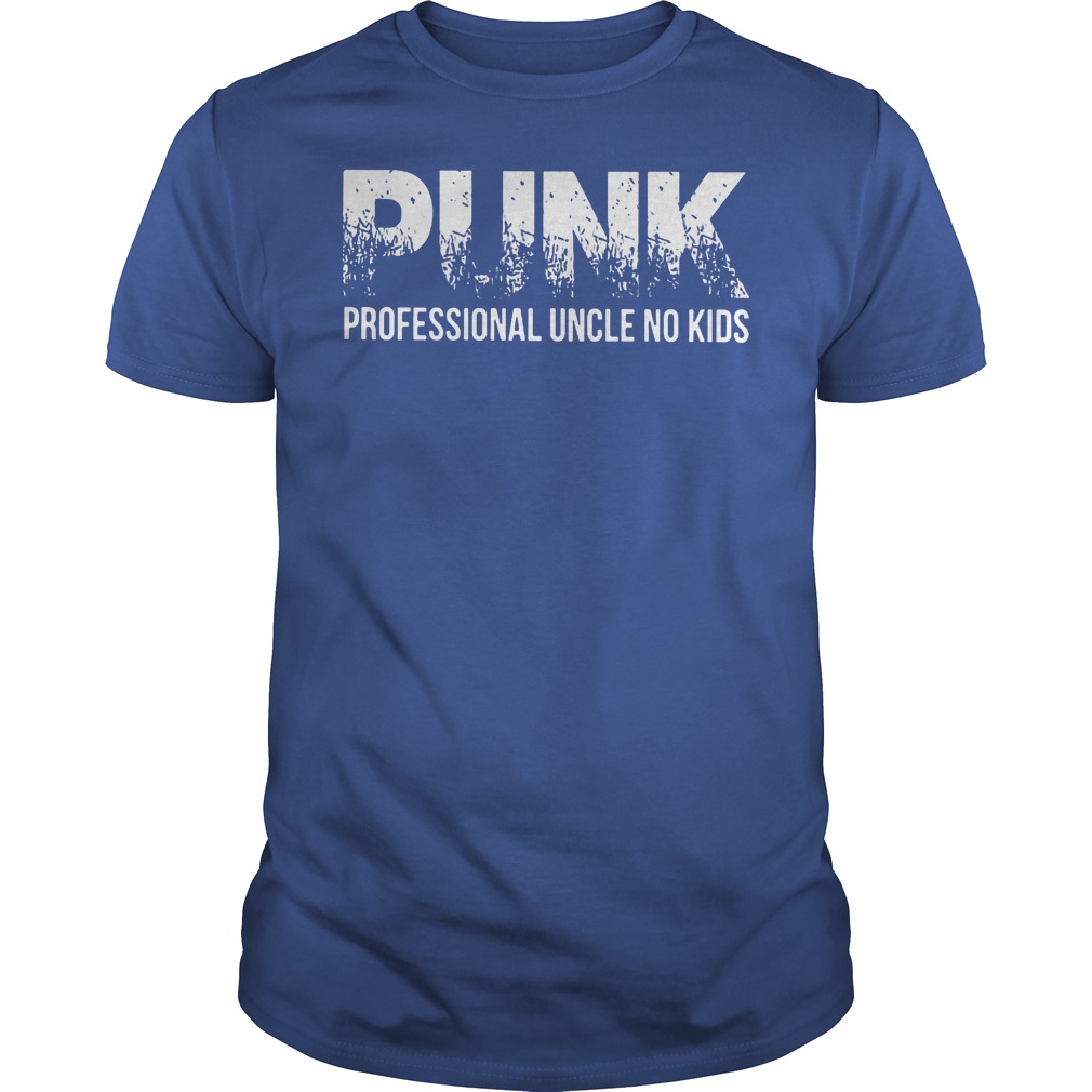 Punk Professional Uncle No Kids Shirt, hoodie, sweater, longsleeve t-shirt