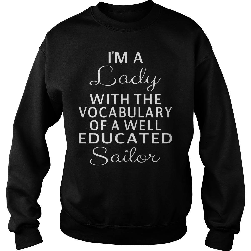 Im A Lady With The Vocabulary Of A Well Educated Sailor Shirt, hoodie ...
