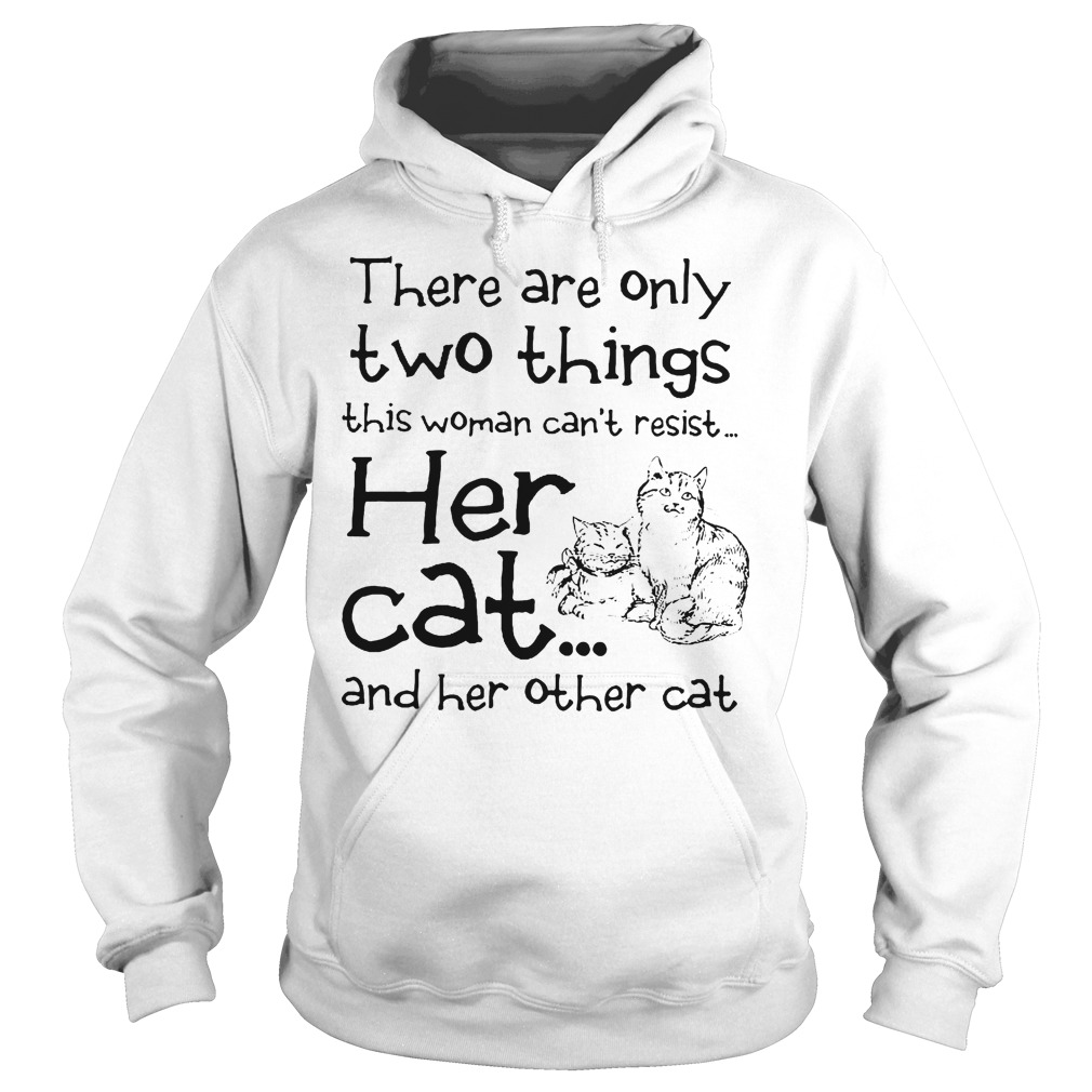 There Are Only Two Things This Woman Cant Resist Her Cat Shirt Premium Sporting Fashion