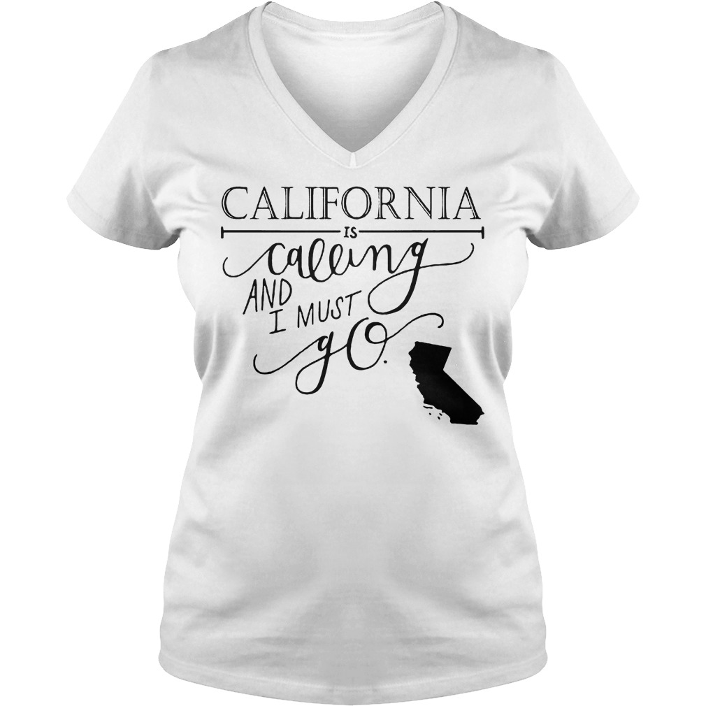 California Is Calling And I Must Go Shirt, hoodie, sweater, longsleeve ...