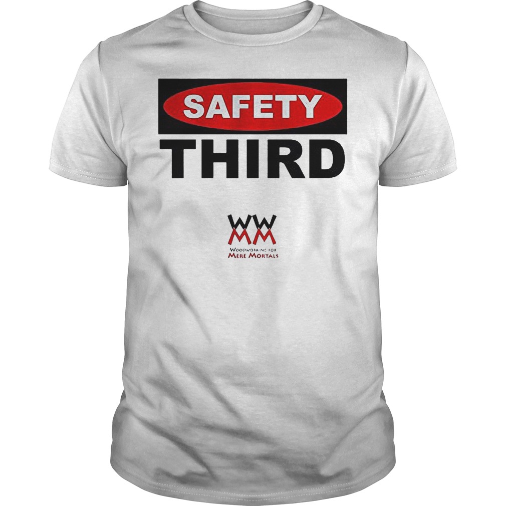 Official WWMM Safety Third T-Shirt, hoodie, sweater, longsleeve t-shirt