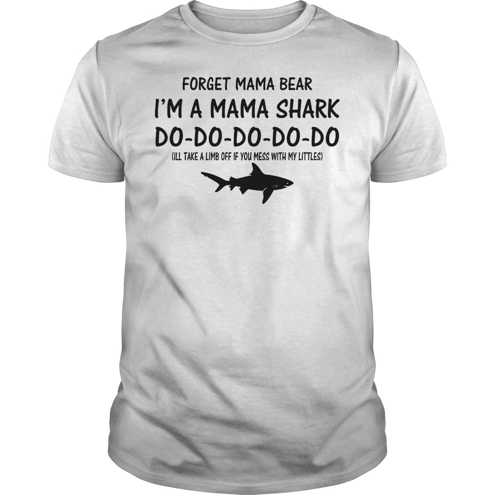 Forget Mama Bear I Am A Mama Shark Do-do-do Shirt, hoodie, sweater ...