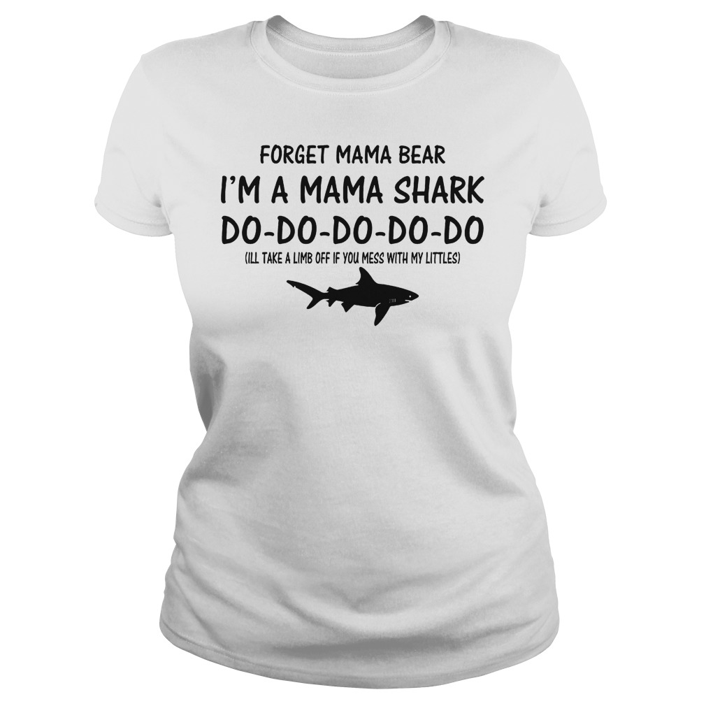 Forget Mama Bear I Am A Mama Shark Do-do-do Shirt, hoodie, sweater ...