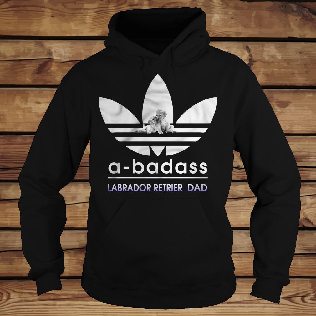 A-Badass Labrador Retrier Dad shirt, hoodie, sweater, longsleeve t-shirt