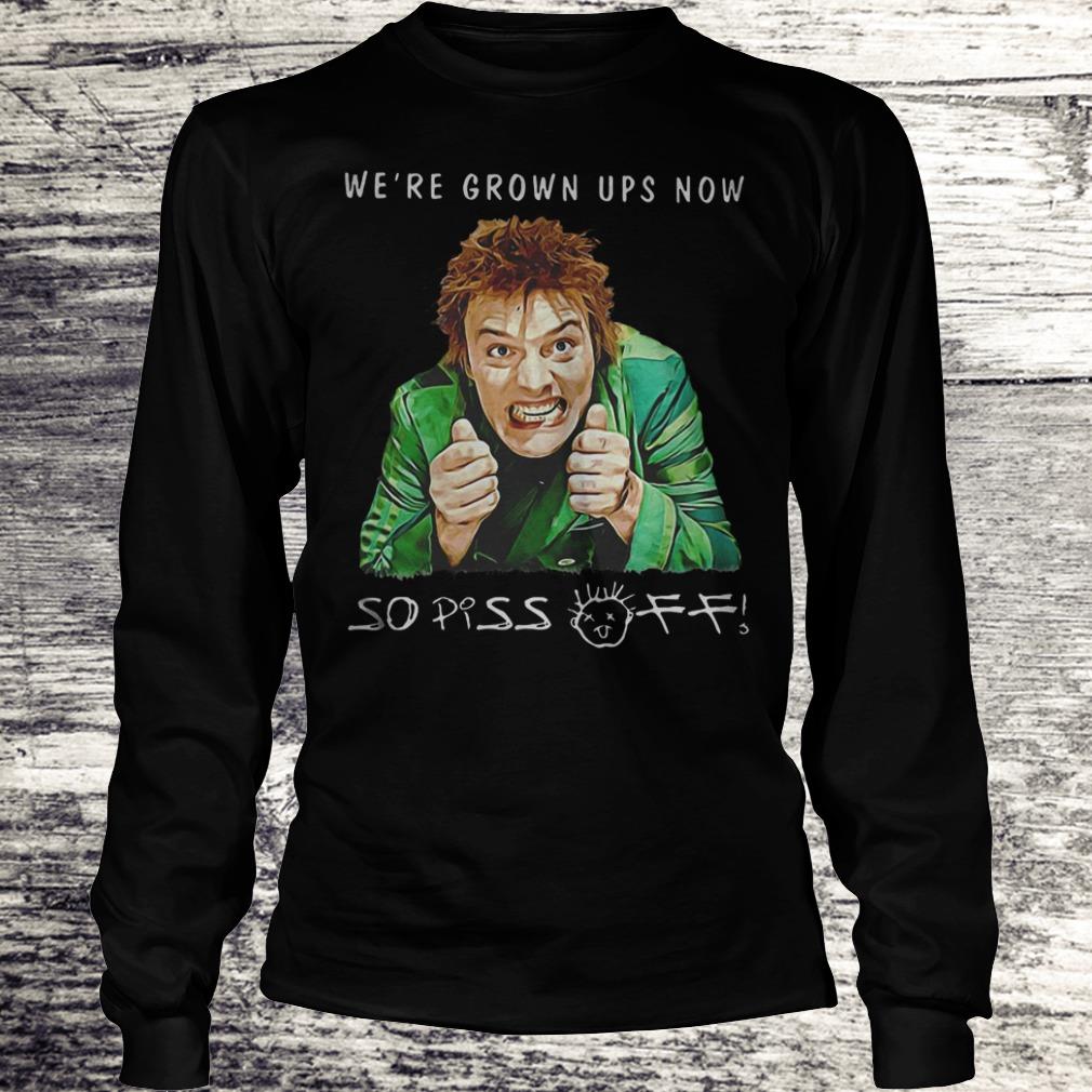 Drop Dead Fred we're grown ups now so piss off Shirt, hoodie, sweater ...