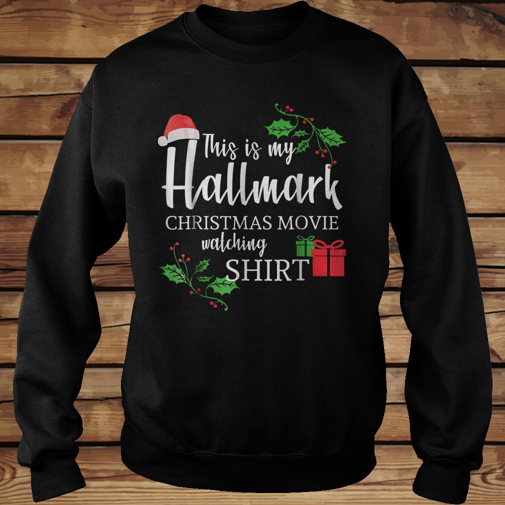 Funny this is my hallmark Christmas movie watching shirt, hoodie ...
