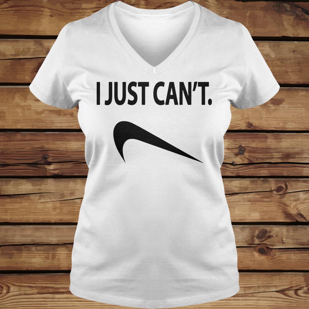 I Just Can't shirt, hoodie, sweater, longsleeve t-shirt