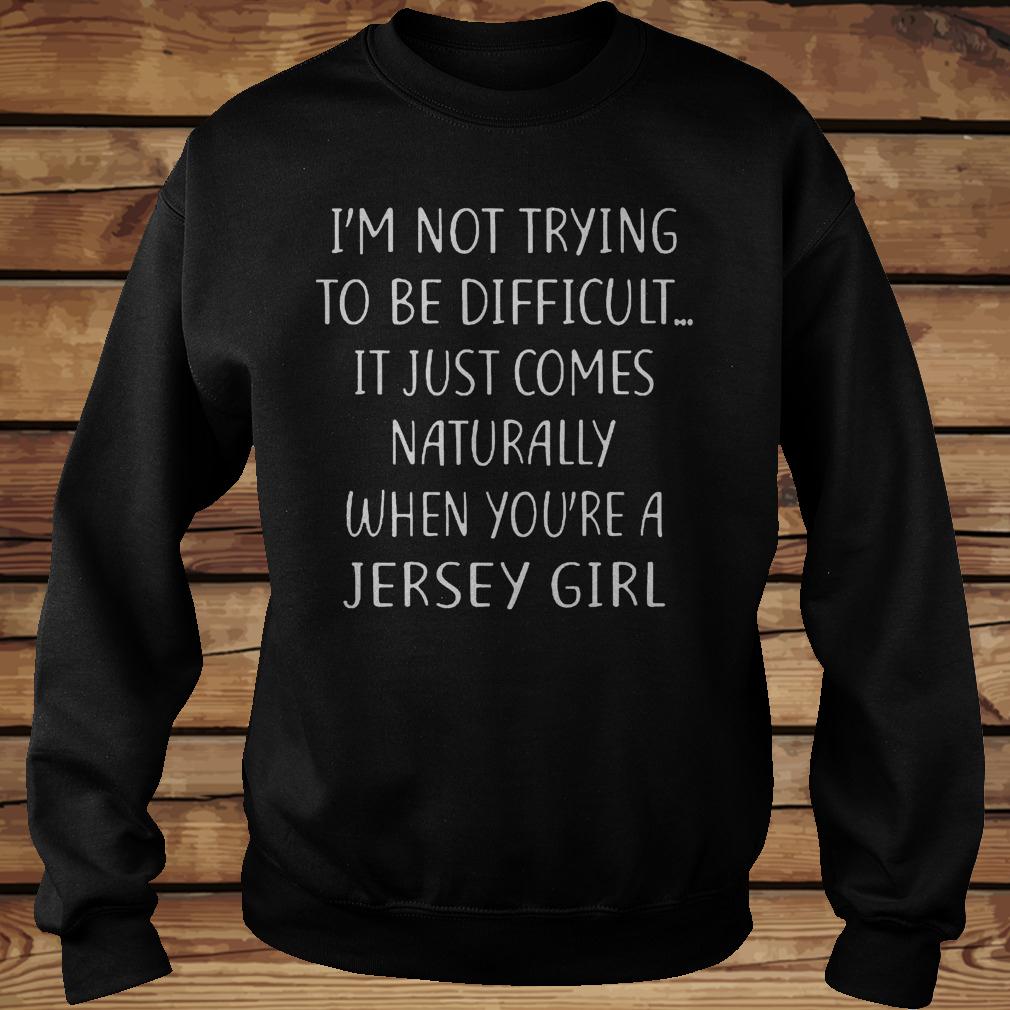 I'm Not Trying To Be Difficult It Just Come Naturally T-Shirt - TeeNavi ...