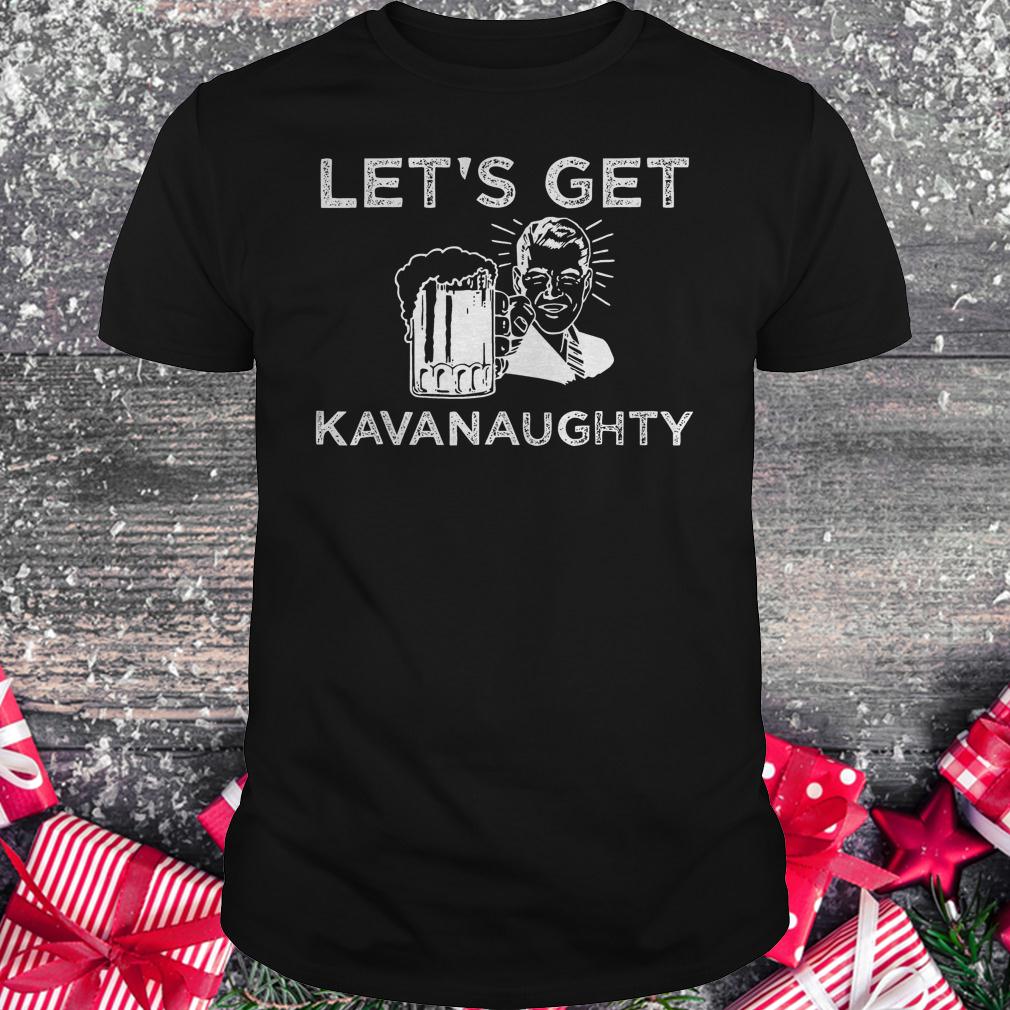Let's get Kavanaughty funny Brett Kavanaugh Beer shirt, hoodie, sweater ...