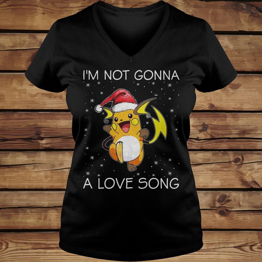 Raichu Pokémon I'm Not Gonna A Love Song Christmas shirt, hoodie ...