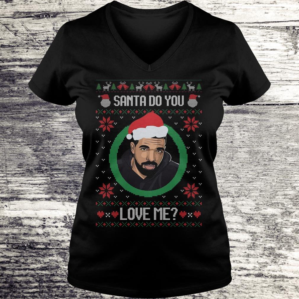 Funny Drake Santa Do you love me sweater shirt, hoodie, sweater ...