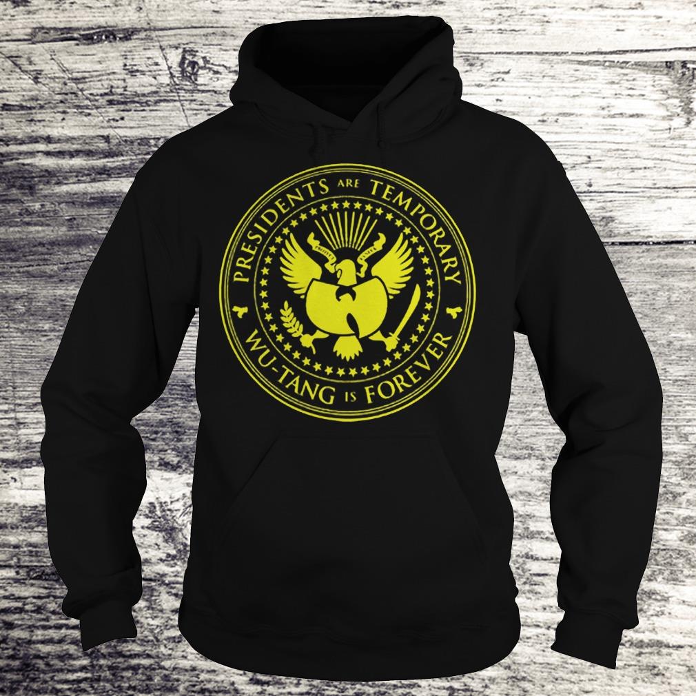 Premium Presidents are Temporary Wu-Tang is Forever shirt, hoodie ...