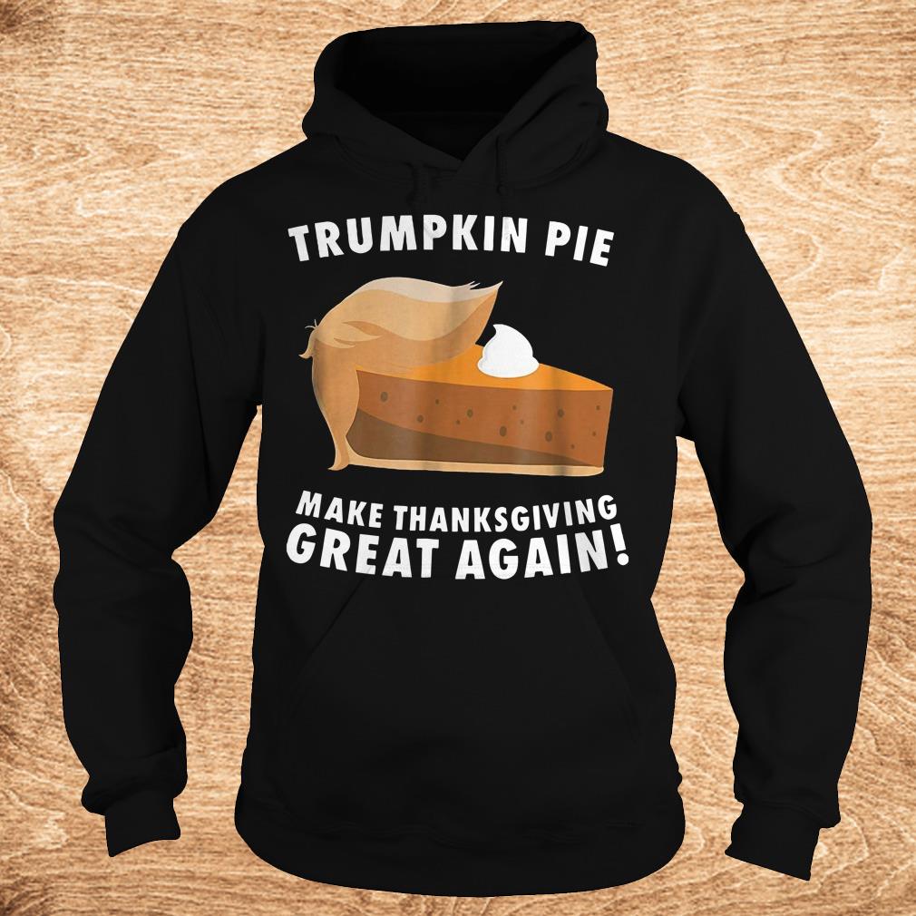 Premium Trumpkin pie make thanksgiving great again shirt, hoodie ...