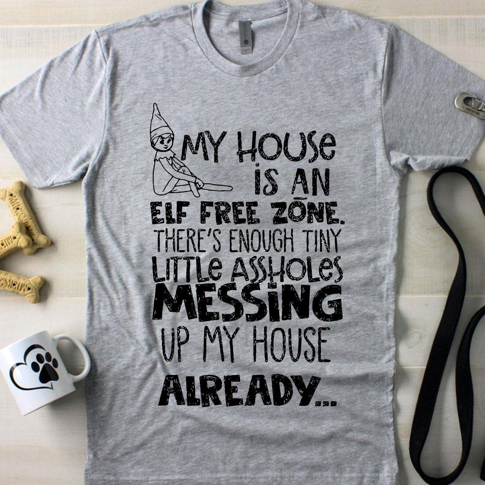 Top My house is an elf free zone The's enough tiny little assholes ...