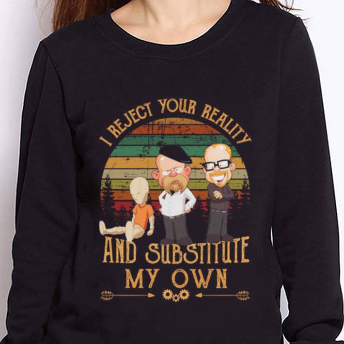 Mythbusters I reject your reality and substitute my own Sunset shirt ...