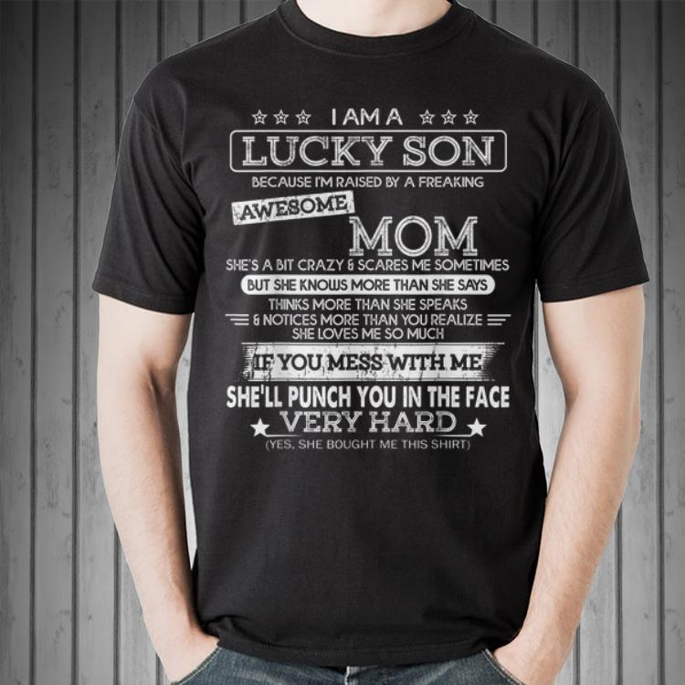 Awesome I Am A Lucky Son Im Raised By A Freaking Awesome Mom Shirt