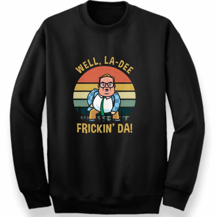 Hot Matt Foley Well la-dee frickin da vintage shirt, hoodie, sweater ...