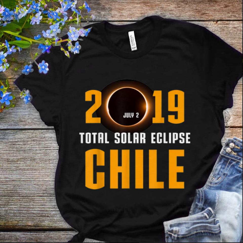 Original 2019 July 2 Total Solar Eclipse Chile shirt, hoodie, sweater ...