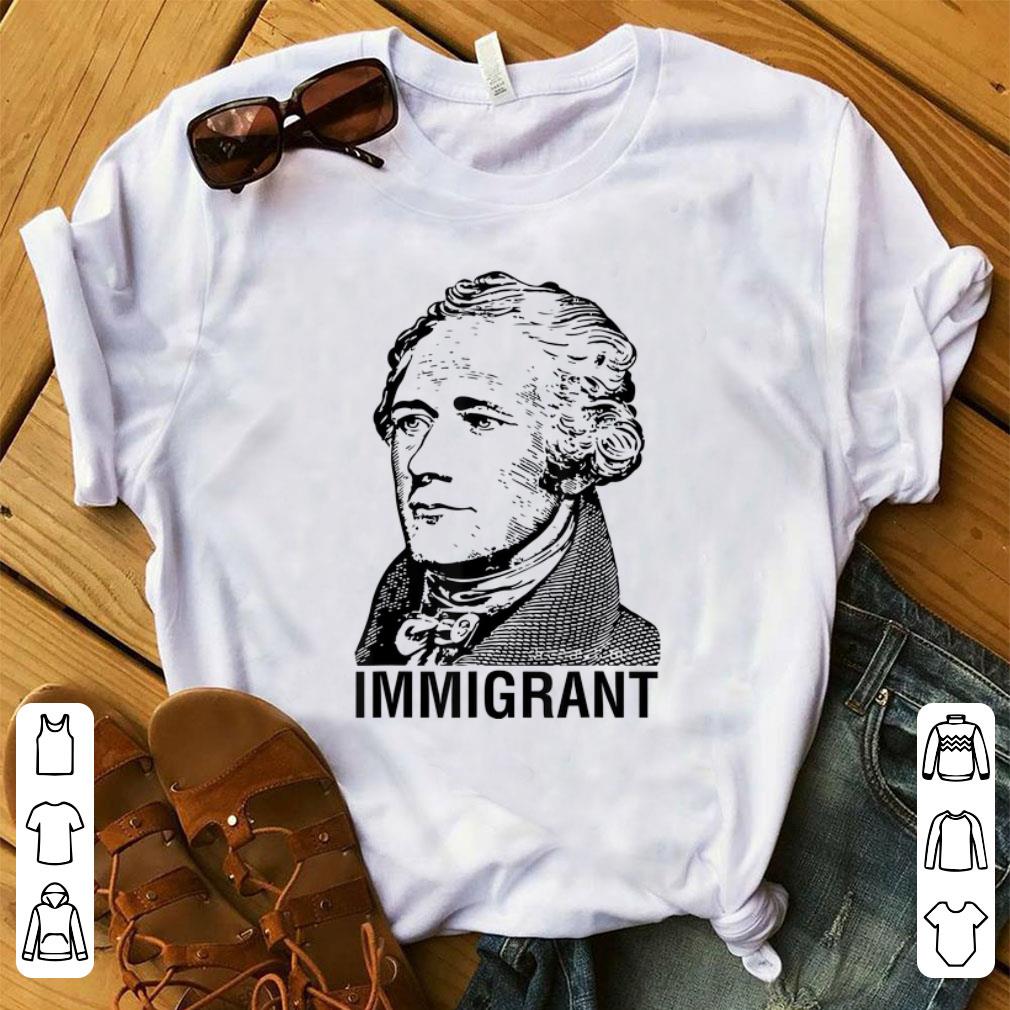 Official Alexander Hamilton Immigrant shirt, hoodie, sweater ...