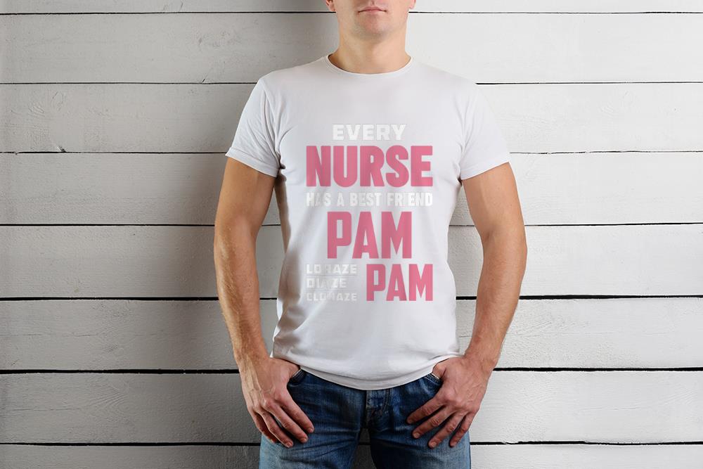 Premium Every Nurse Has A Best Friend Pam Pam shirt, hoodie, sweater ...