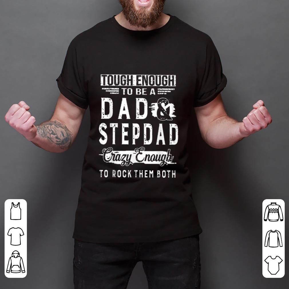 Nice Tough Enough To Be A Dad And Step Dad Crazy Enough To Rock Them ...